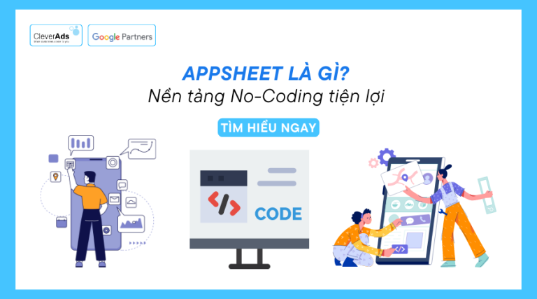 Appsheet là gì? Nền tảng No-Coding tiện lợi